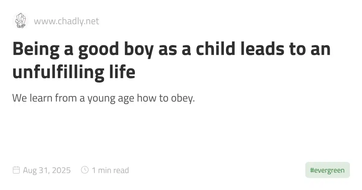 Being a good boy as a child leads to an unfulfilling life