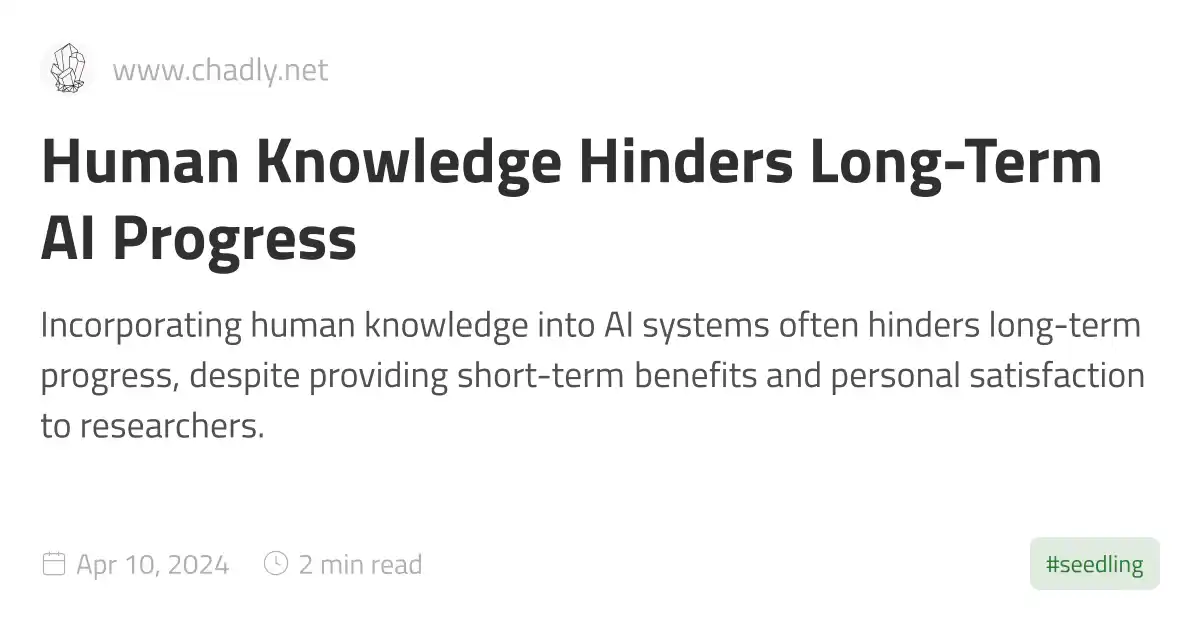 Human Knowledge Hinders Long-Term AI Progress